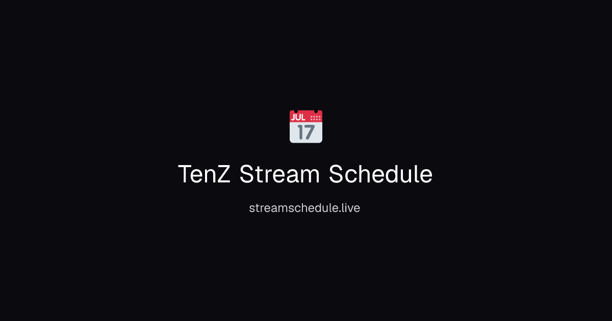 TenZ stream schedule & notifications | StreamSchedule